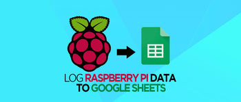 Log Raspberry Pi data to Google Sheets - SB Components