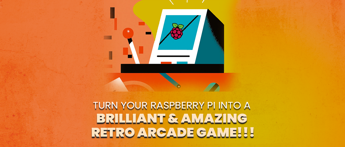 Turn your Raspberry Pi into a Brilliant and Amazing Retro Arcade game!
