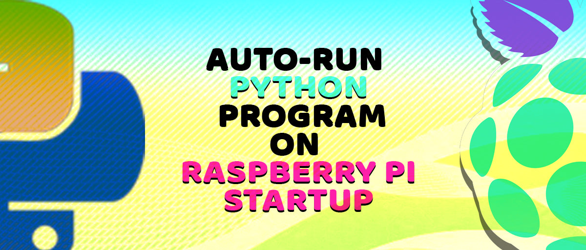 Raspberry Pi Products Auto Run Python Program On Raspberry Pi Startup 1151